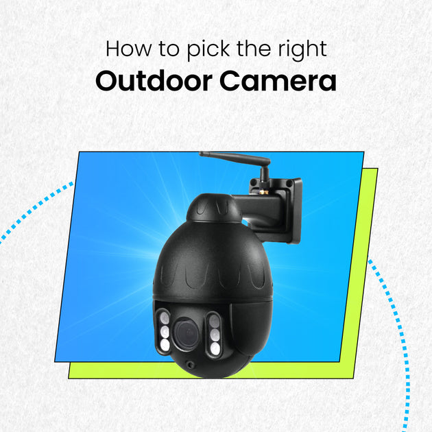 Choosing the Right Outdoor Security Camera, and Tips For Optimisation